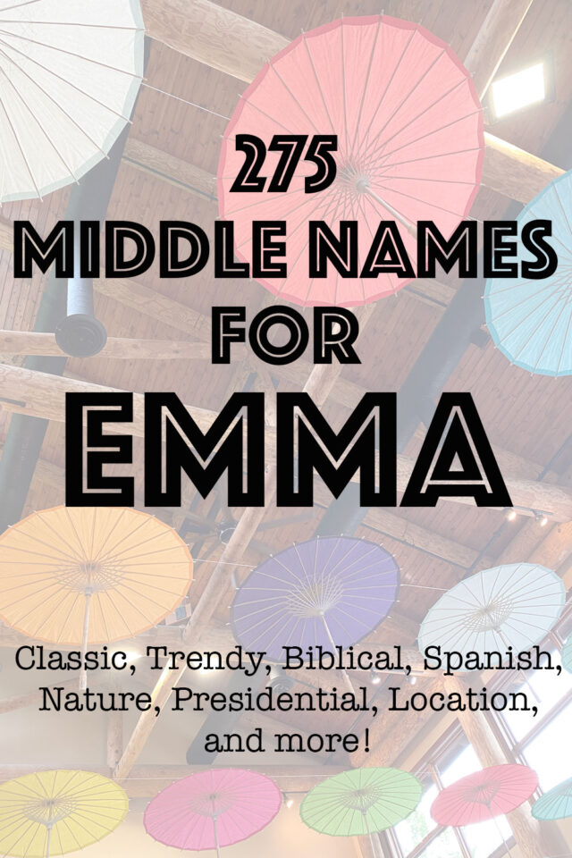 Middle Names for Emma - 275 Beautiful Middle Names – Mary Martha Mama
