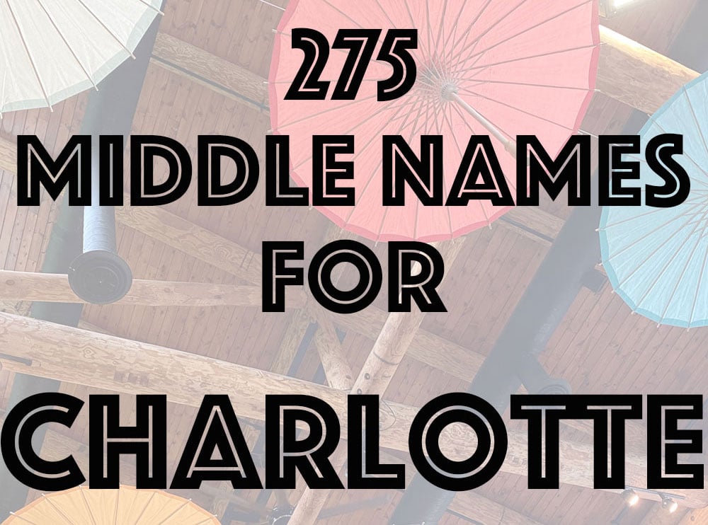275 Unique Middle Names for Charlotte – Mary Martha Mama