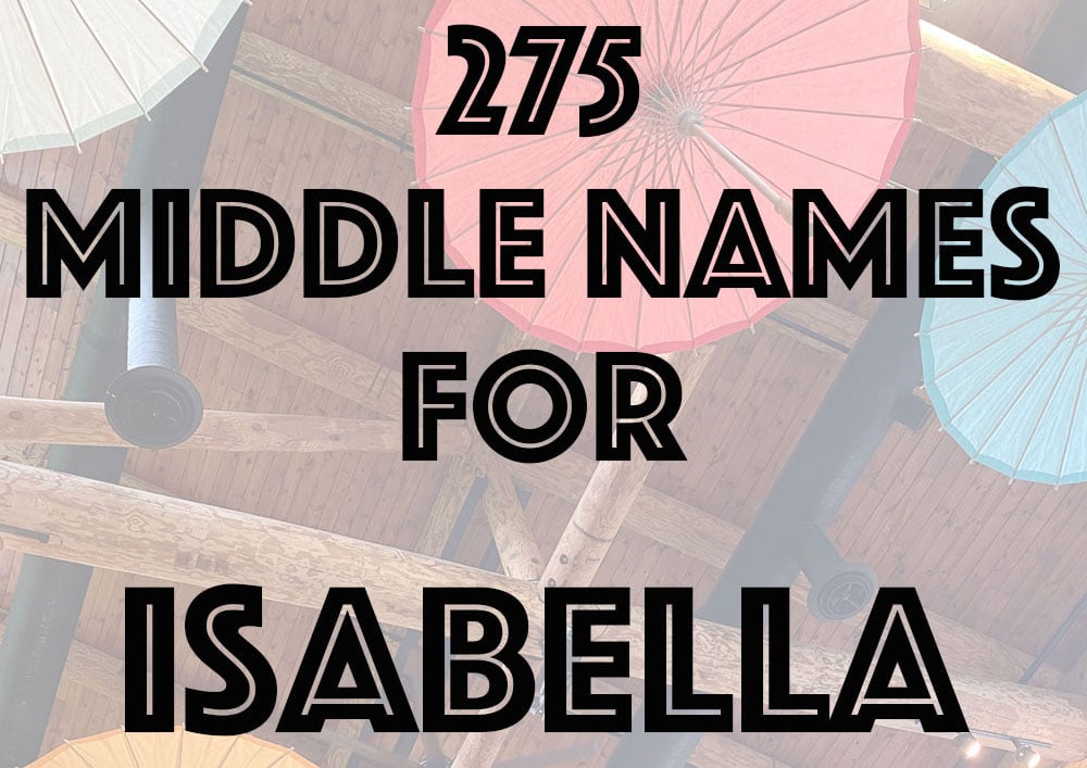 275 Middle Names for Isabella (from Cute to Classic) – Mary Martha Mama