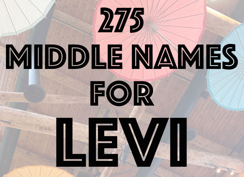275 Best Middle Names for Levi (from Cool to Classic) – Mary Martha Mama