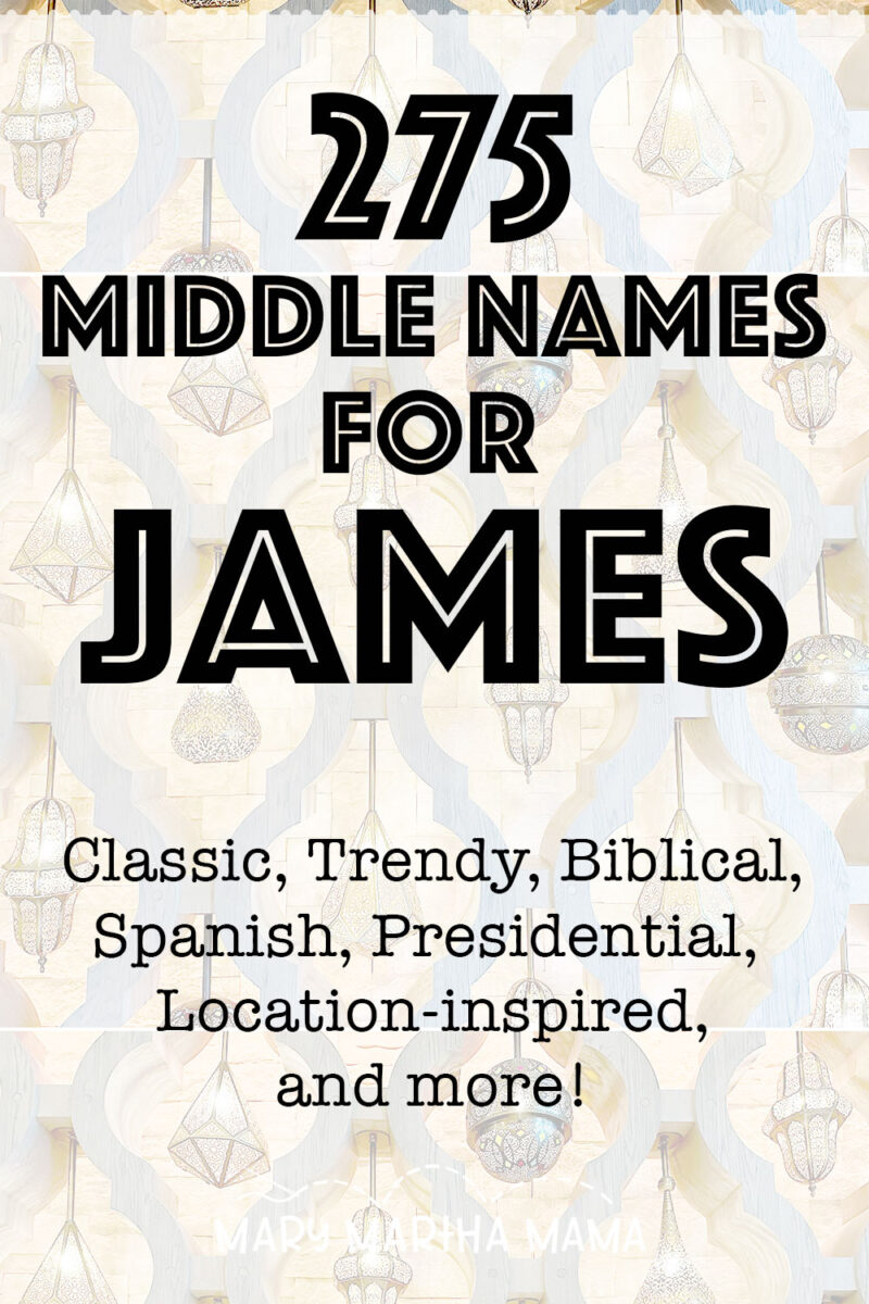 275 Best Middle Names for James (Cool to Classic) – Mary Martha Mama